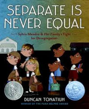 Separate Is Never Equal: Sylvia Mendez and Her Family's Fight for ...